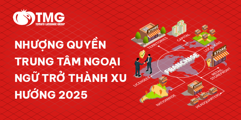 TẠI SAO NHƯỢNG QUYỀN TRUNG TÂM NGOẠI NGỮ ĐANG TRỞ THÀNH XU H
